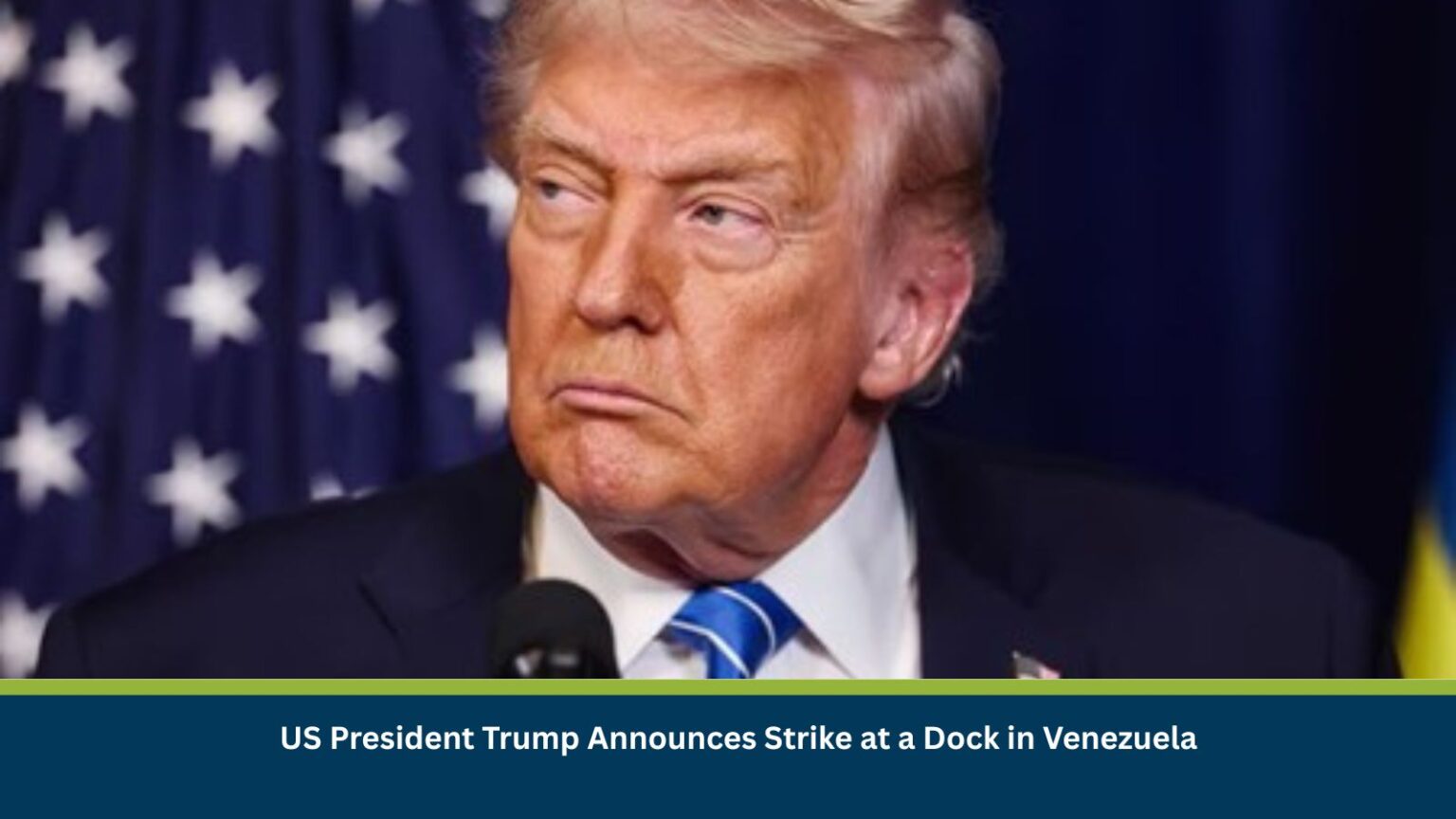 US President Trump Announces Strike at a Dock in Venezuela
