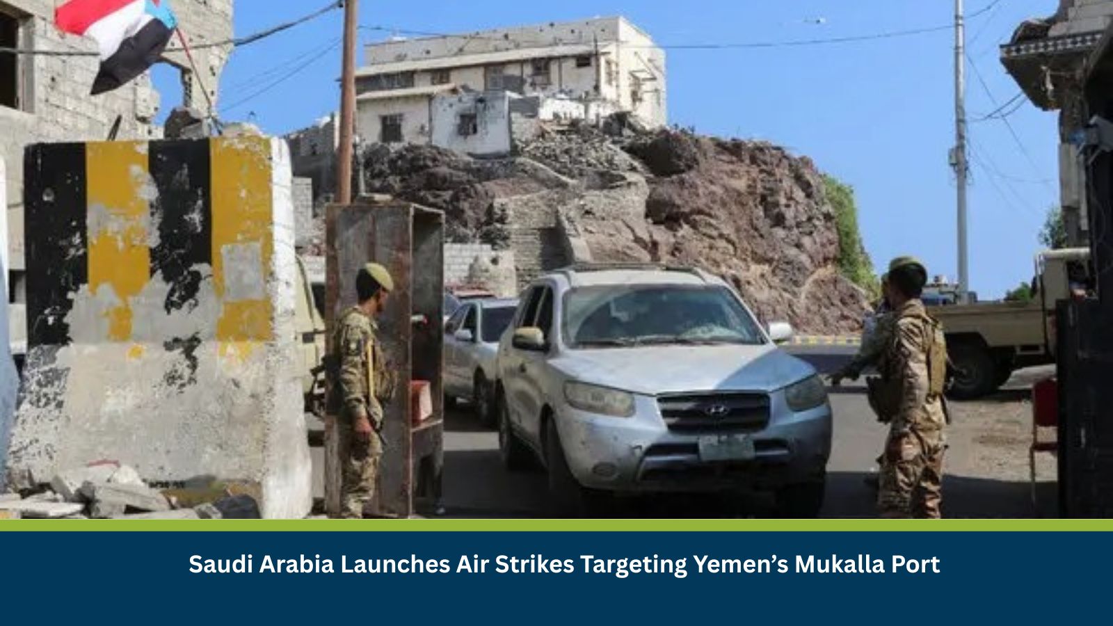 Saudi Arabia Launches Air Strikes Targeting Yemen’s Mukalla Port
